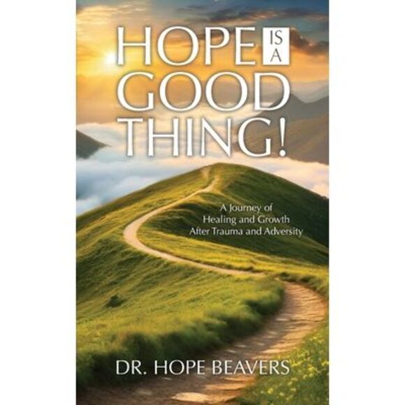 Hope Beavers | Other | Hope Is A Good Thing A Journey Of Healing And ...